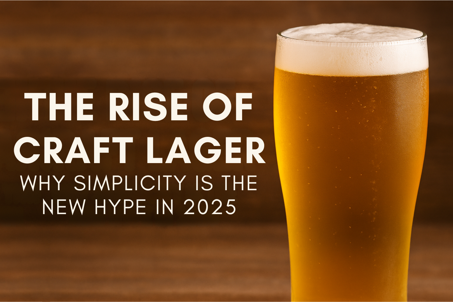 The Rise of Craft Lager: Why Simple, Crisp Beers Are the 2025 Craft Tr ...