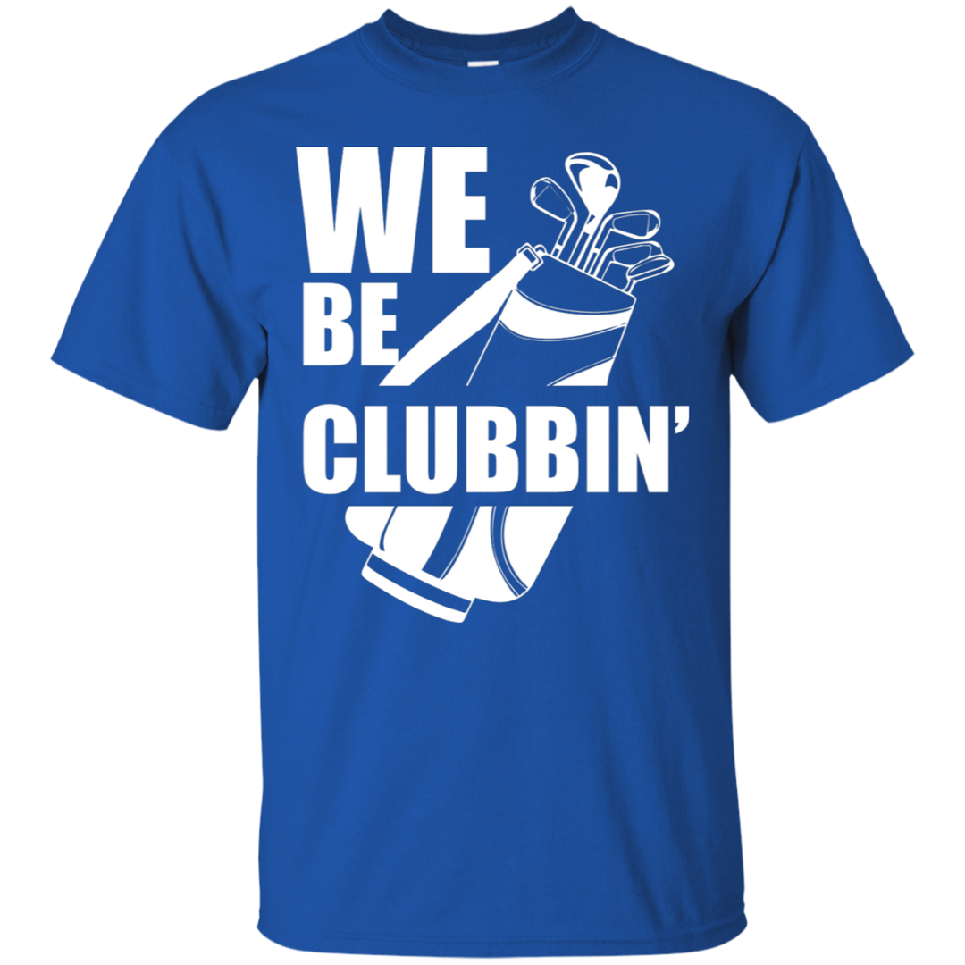 We Be Clubbin T-Shirt | The Beer Lodge